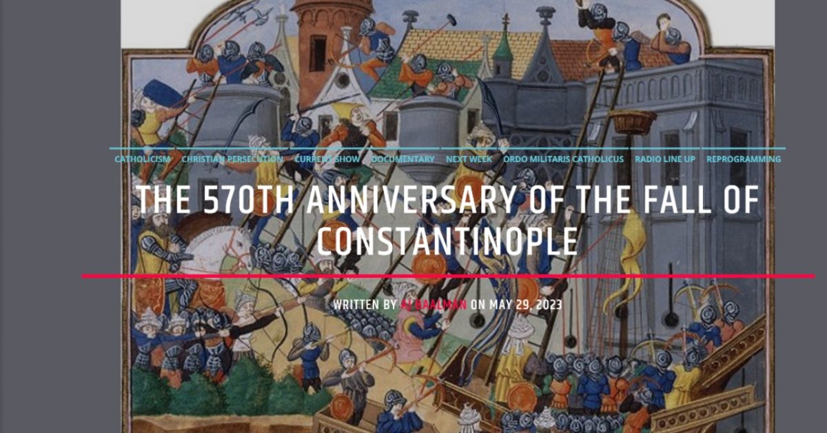 The 570th Anniversary Of The Fall Of Constantinople – OMC Radio TV