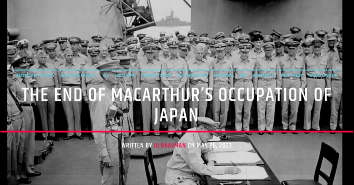 The End Of MacArthur’s Occupation Of Japan – OMC Radio TV