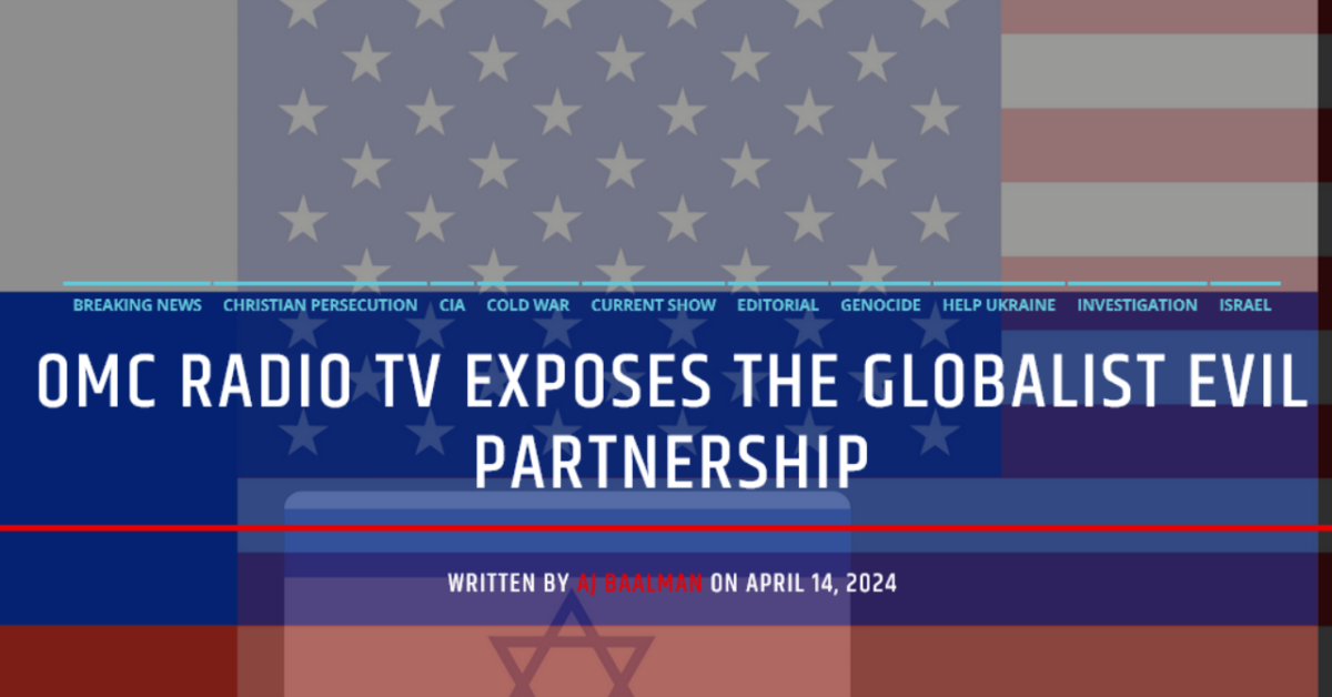 OMC Radio TV Exposes The Globalist Evil Partnership – OMC Radio TV