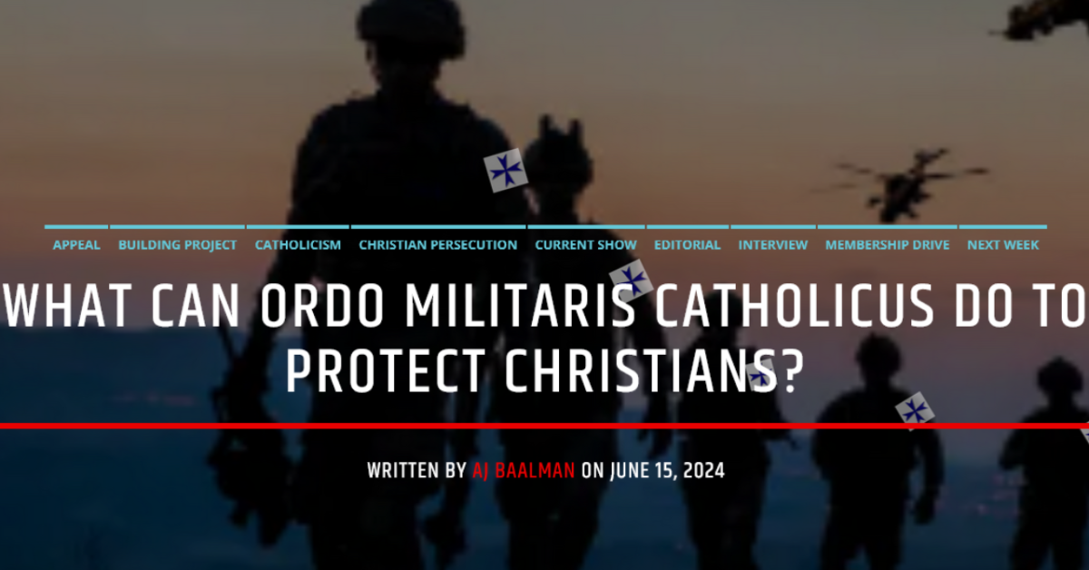 What Can Ordo Militaris Catholicus Do To Protect Christians? – OMC Radio TV