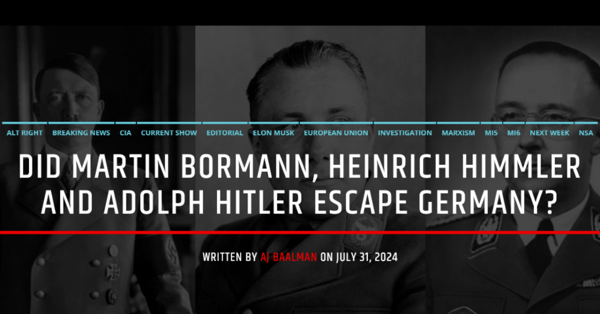 Did Martin Bormann, Heinrich Himmler and Adolph Hitler Escape Germany ...